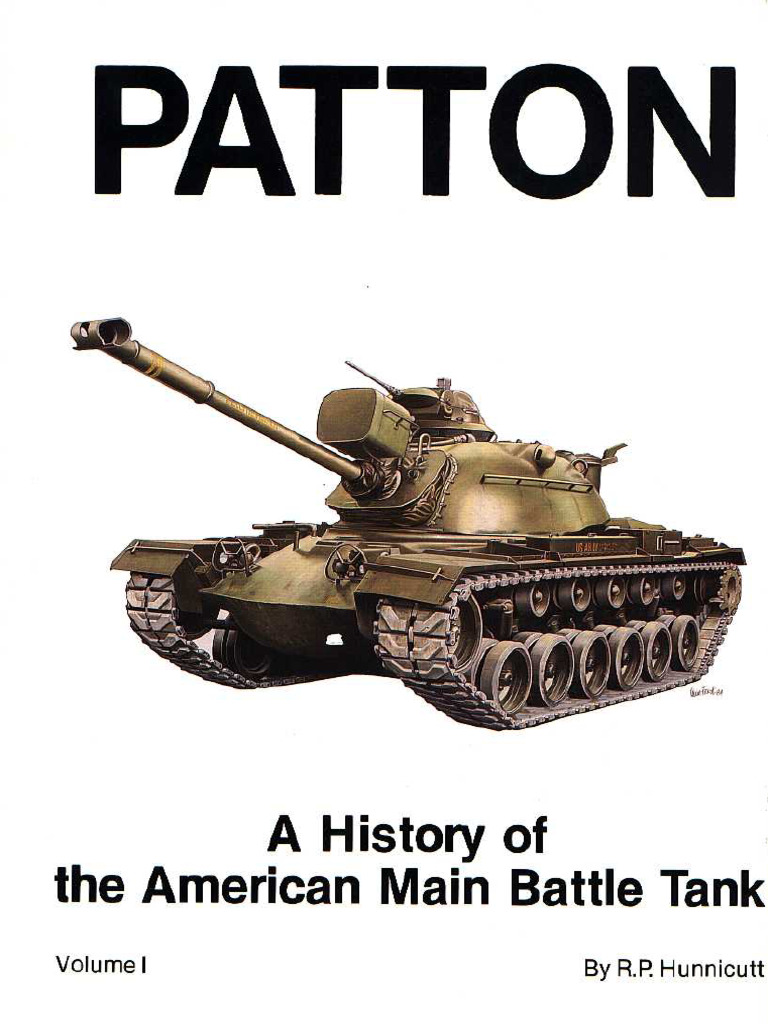 Patton A History of The American Main Battle Tank, Vol. 1 (R. P. Hunniccutt) (Z-Library) | PDF