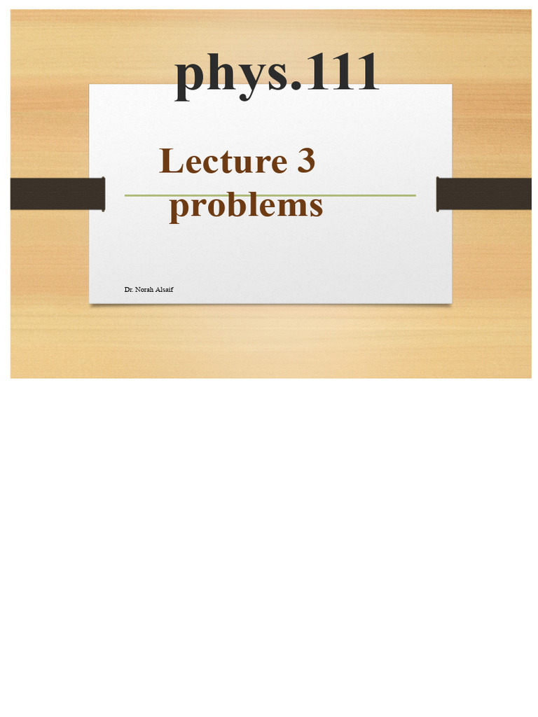 Phys 111 Problems 3-Dr. Norah Alsaif | PDF