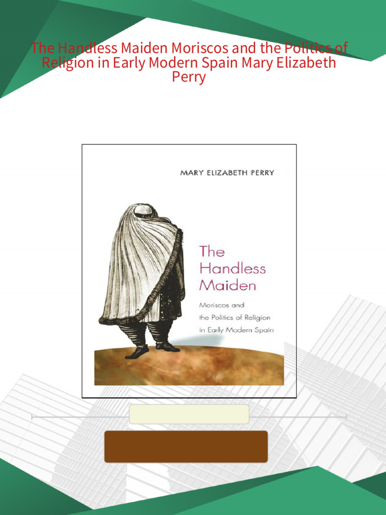 The Handless Maiden Moriscos and the Politics of Religion in Early ...