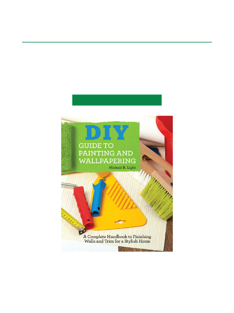 Editor's Pick DIY Guide to Painting and Wallpapering A Complete ... Editor's Pick DIY Guide to Painting and Wallpapering A Complete ...