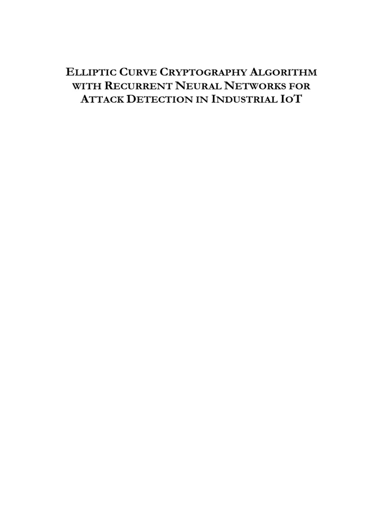 Elliptic Curve Cryptography Algorithm With Recurrent Neural Networks For Attack Detection In