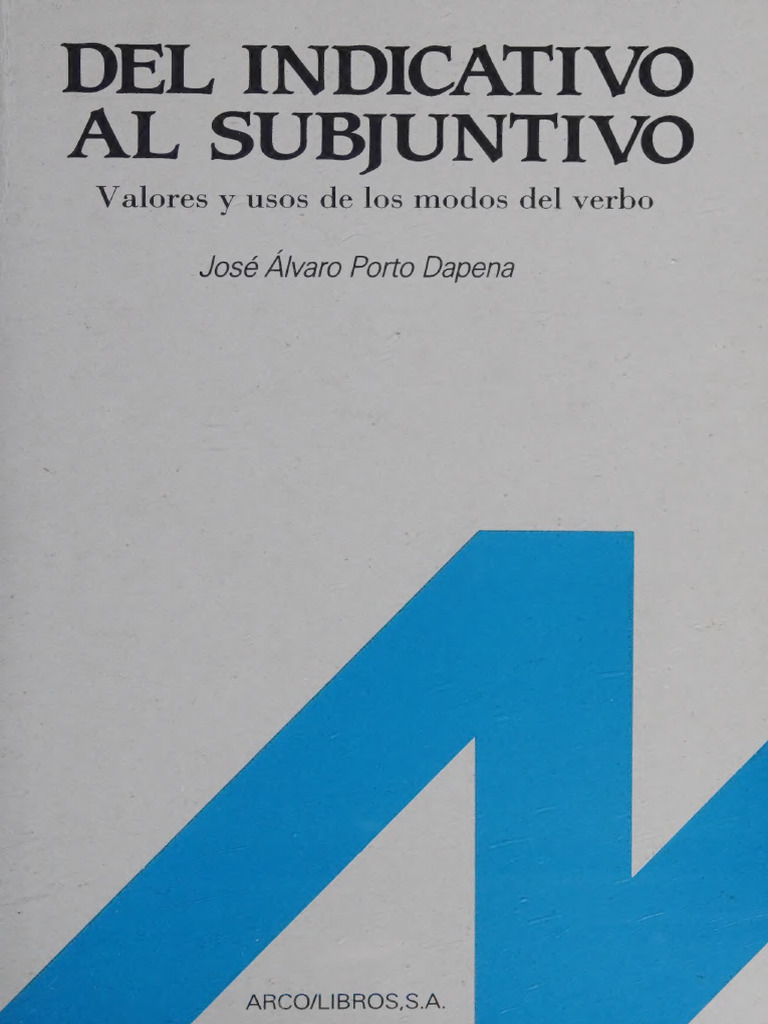 Del indicativo al subjuntivo_ valores y usos de los modos -- José ...