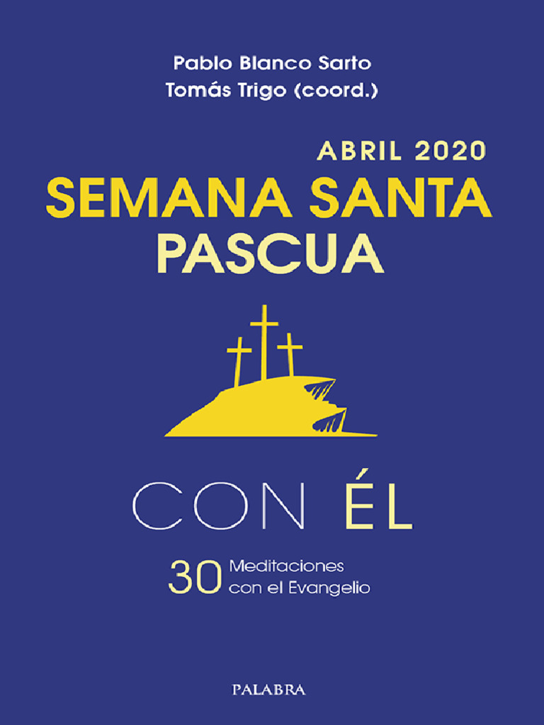 Semana Santa-Pascua 2020, con El - Pablo Blanco Sarto | PDF | Jesús ...