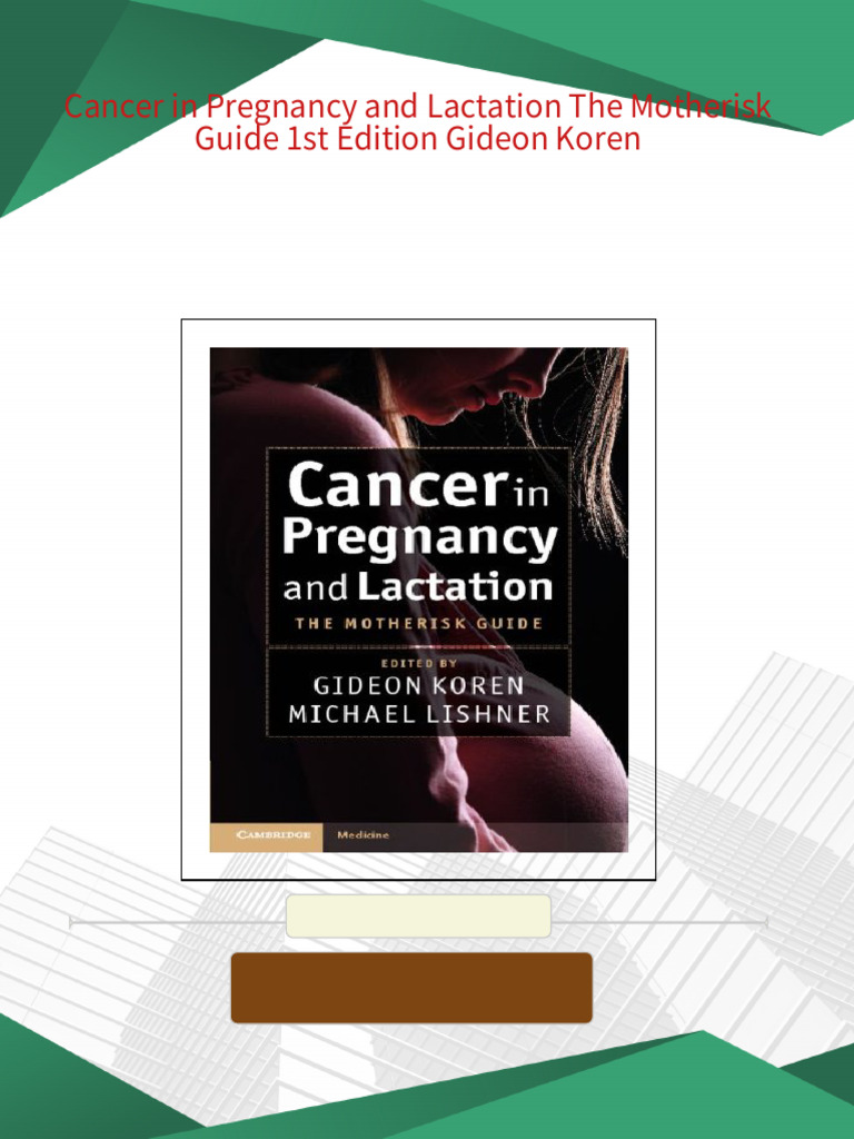 Cancer in Pregnancy and Lactation The Motherisk Guide 1st Edition ... Cancer in Pregnancy and Lactation The Motherisk Guide 1st Edition ...
