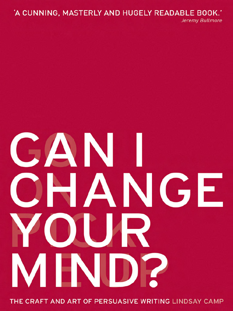 Lindsay Camp - Can I Change Your Mind - The Craft and Art of Persuasive ...