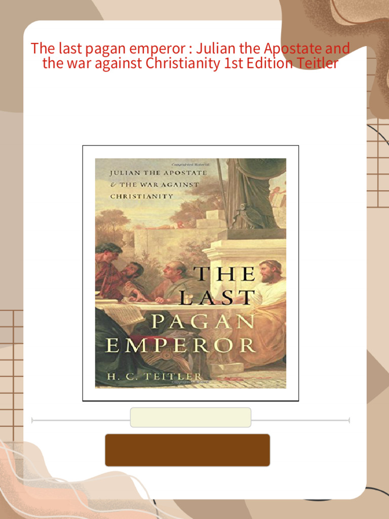 The last pagan emperor : Julian the Apostate and the war against ...