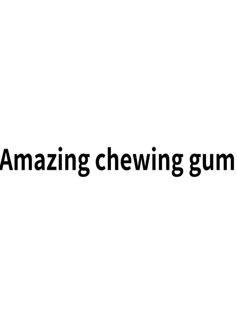 Amazing Chewing Gum | PDF