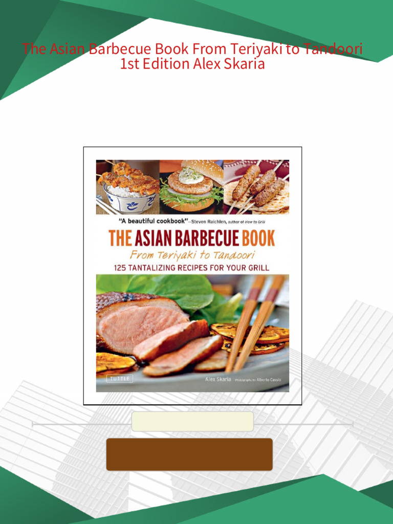 The Asian Barbecue Book From Teriyaki To Tandoori 1st Edition Alex Skaria | PDF | Sauce | Grilling