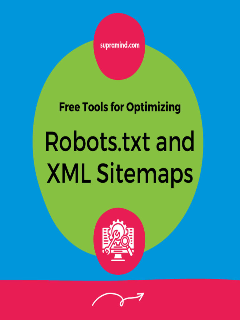 FREE Tools For Optimizing Robots - TXT & XML Sitemaps | PDF | Search Engine Optimization | Internet