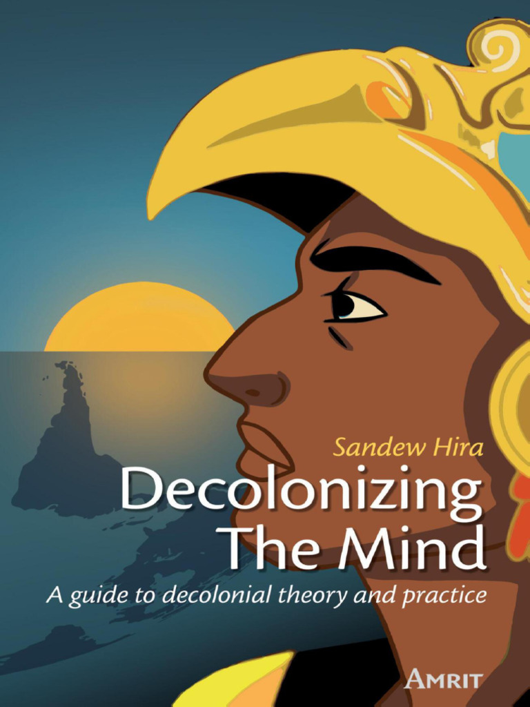 Hira, Sandew - Decolonizing The Mind-Amrit Consultancy (2023) | PDF | Ummah | Decolonization