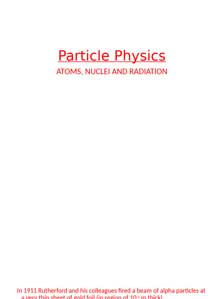 Particle Physics Part One | PDF | Atomic Nucleus | Atoms