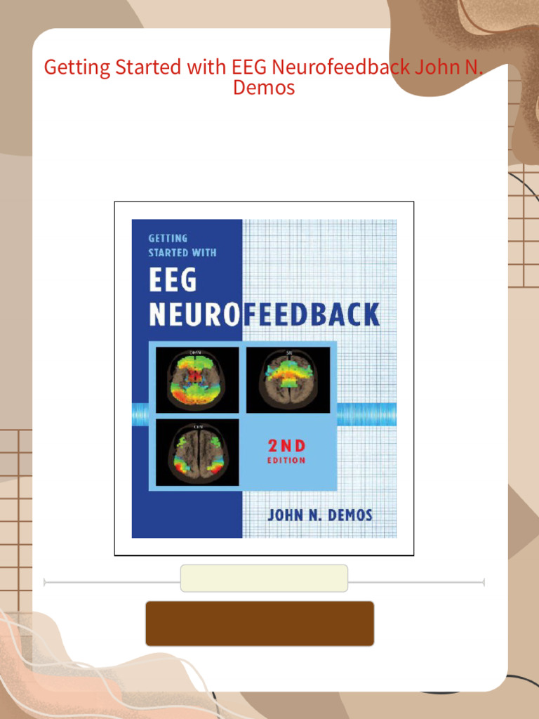 Getting Started with EEG Neurofeedback John N. Demos - The latest ebook ... Getting Started with EEG Neurofeedback John N. Demos - The latest ebook ...