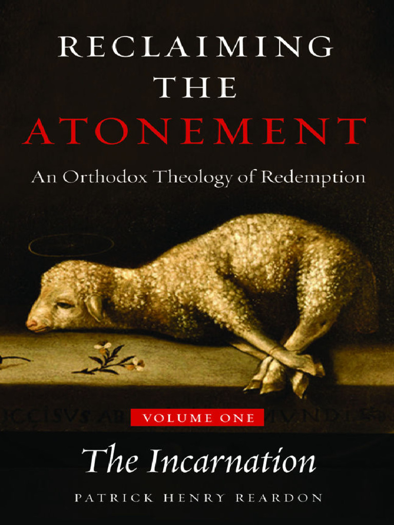 Atonement - An Orthodox Theology of Redemption - Volume 1 - The ...