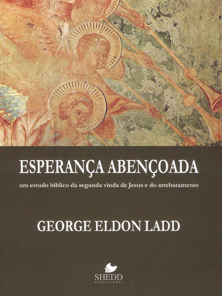 Esperança Abençoada - George Eldon Ladd | PDF | Anticristo | Livro do ...