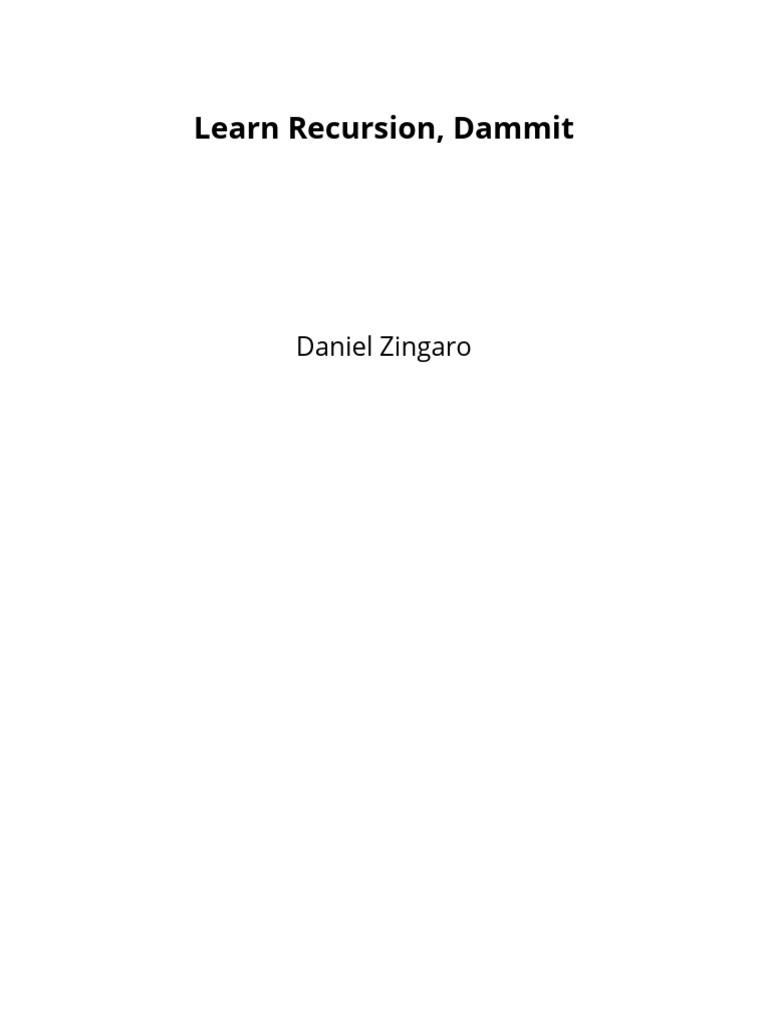 Learn Recursion, Dammit - Daniel Zingaro | PDF | Recursion | Computer ...