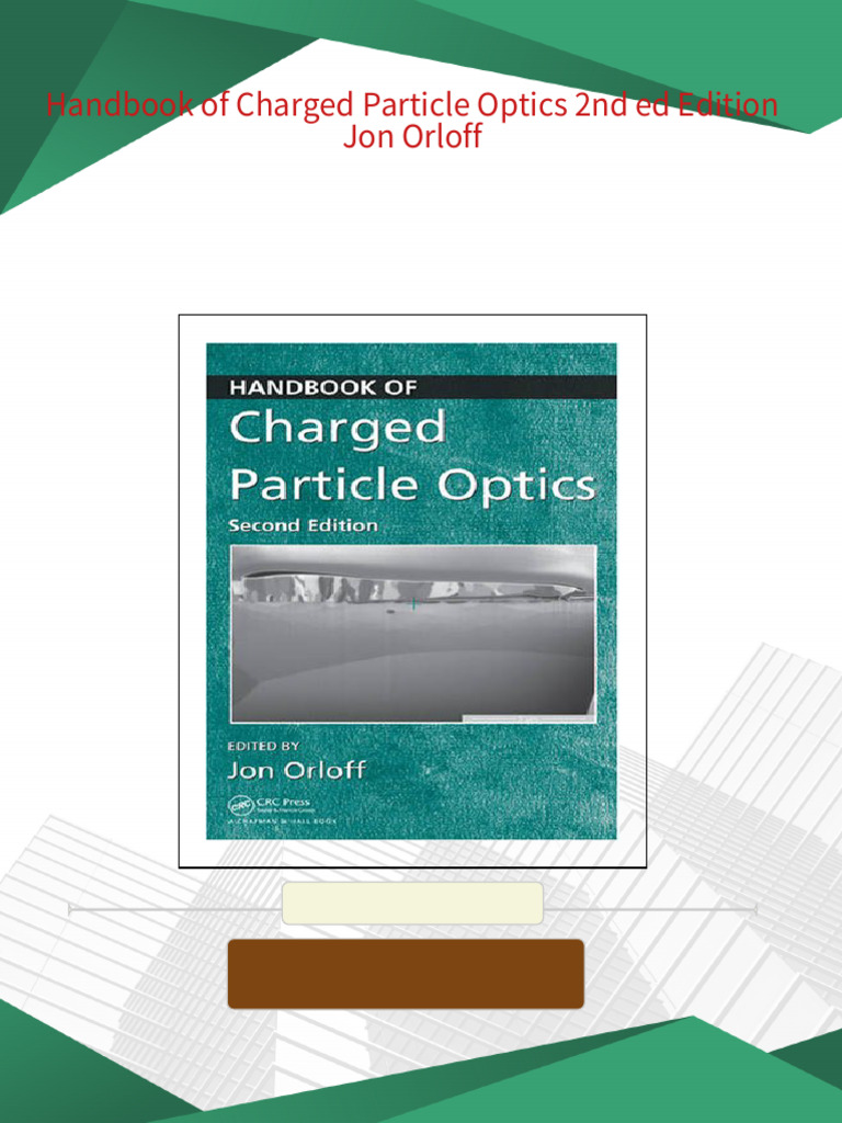 Handbook of Charged Particle Optics 2nd ed Edition Jon Orloff - Download the ebook now for full ...