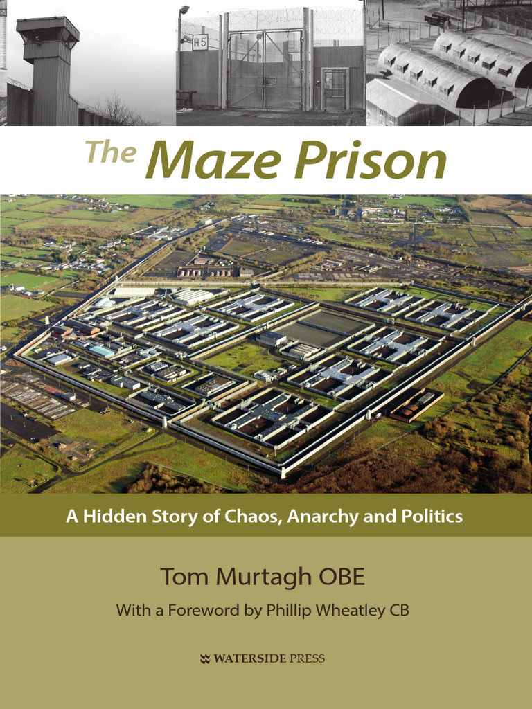The Maze Prison - A Hidden Story of Chaos, Anarchy and Politics by Tom ...