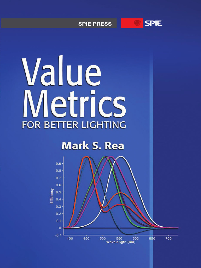 (SPIE Press Monograph PM228) Mark S. Rea - Value Metrics For Better Lighting (2012, SPIE Press ...