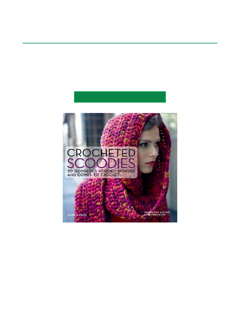 Get Yours Crocheted Scoodies 20 Gorgeous Hooded Scarves and Cowls To ...