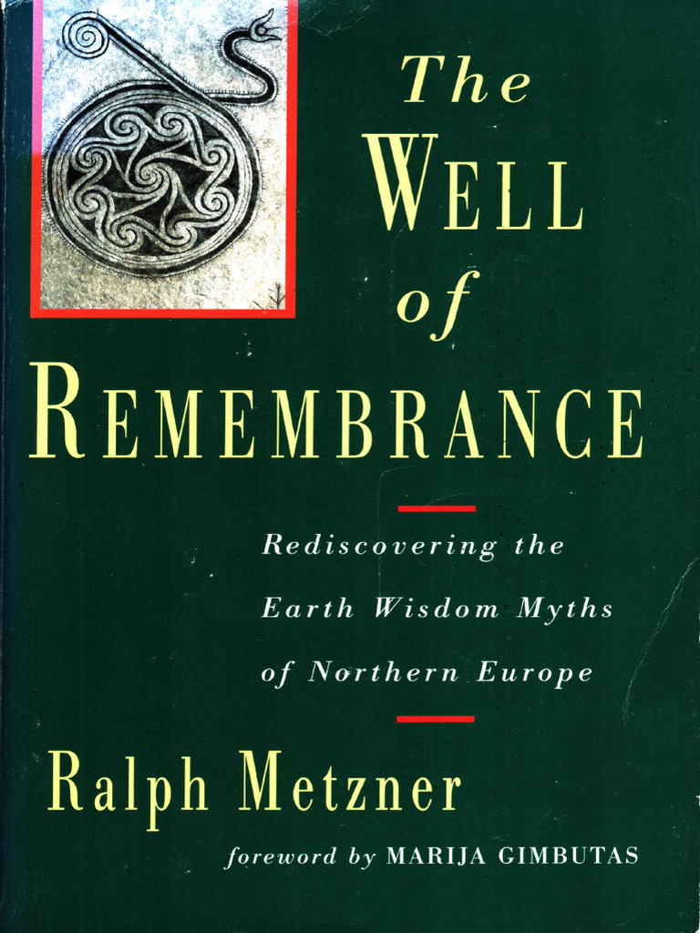 The Well of Remembrance Rediscovering The Earth Wisdom Myths of ...