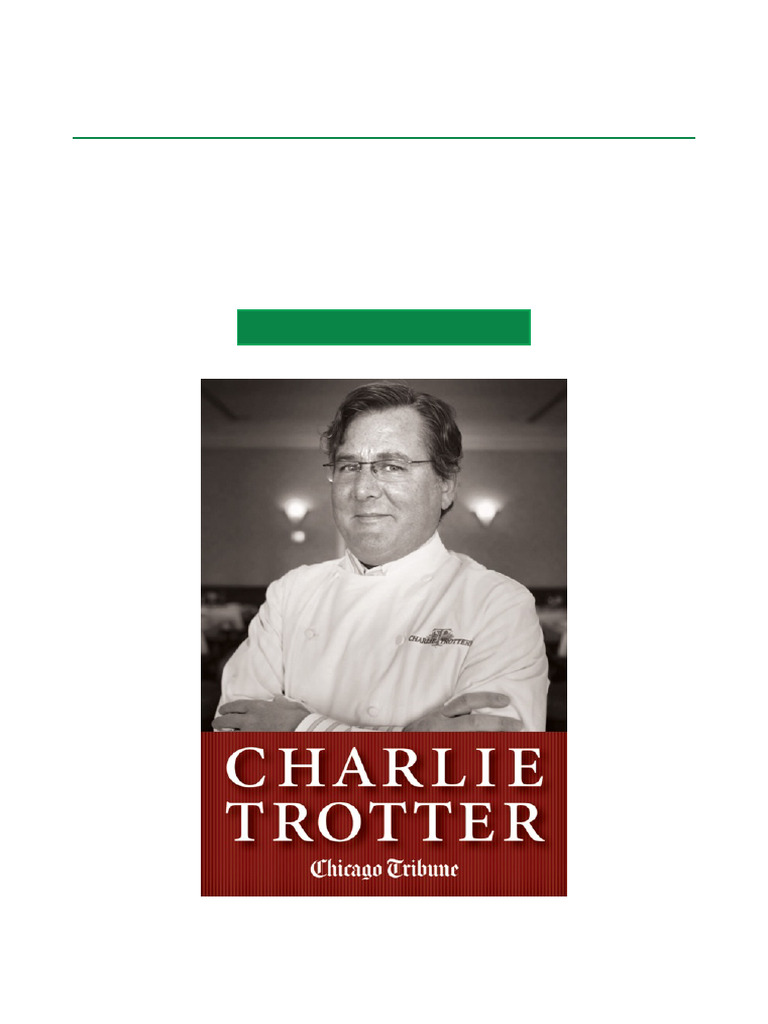 Most Anticipated Charlie Trotter How One Superstar Chef and His Iconic ...