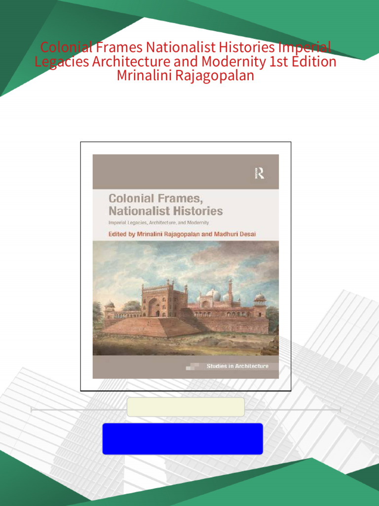 Colonial Frames Nationalist Histories Imperial Legacies Architecture ... Colonial Frames Nationalist Histories Imperial Legacies Architecture ...