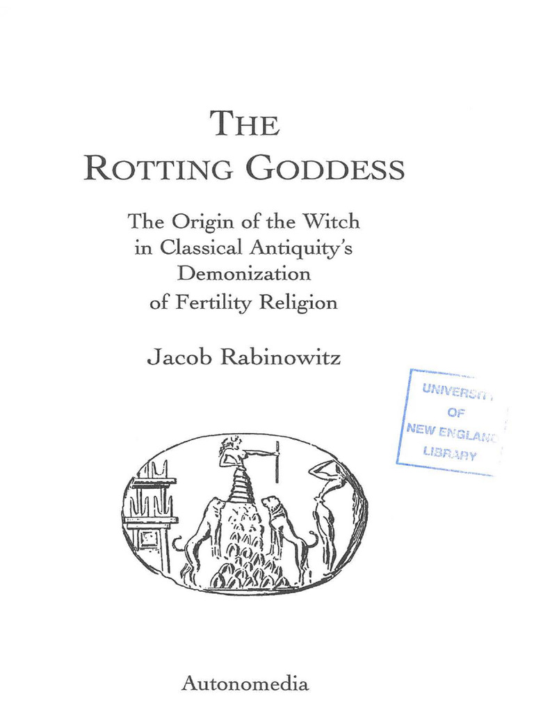 The Rotting Goddess - The Origin of The Witch in Classical Antiquity's ...