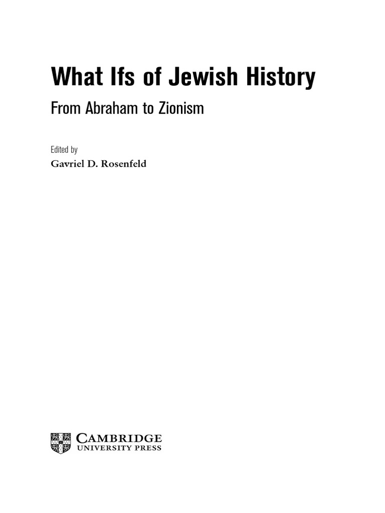 What Ifs of Jewish History. From Abraham to Zionism (Gavriel D ...