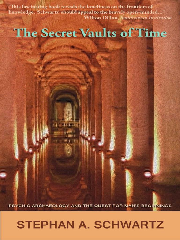 Stephan A. Schwartz - The Secret Vaults of Time - Psychic Archaeology ...