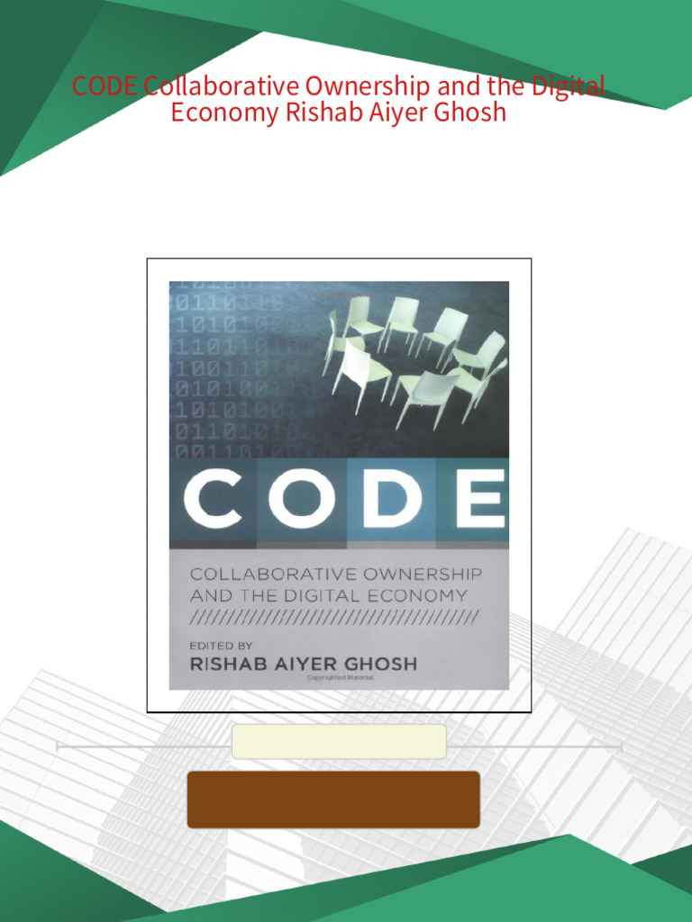 CODE Collaborative Ownership and The Digital Economy Rishab Aiyer Ghosh ...
