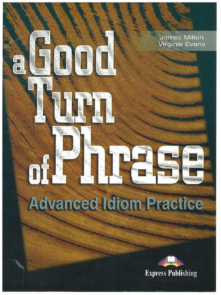 A Good Turn of Phrase Idioms | PDF