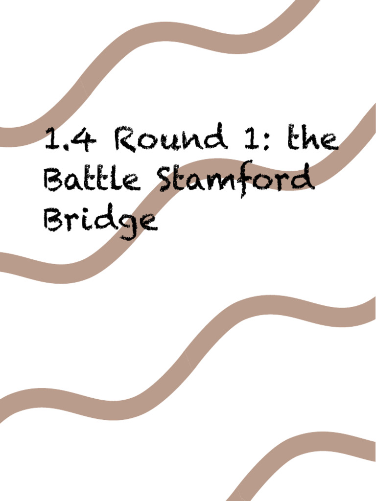1.4 Round 1 - The Battle Stamford Bridge | PDF