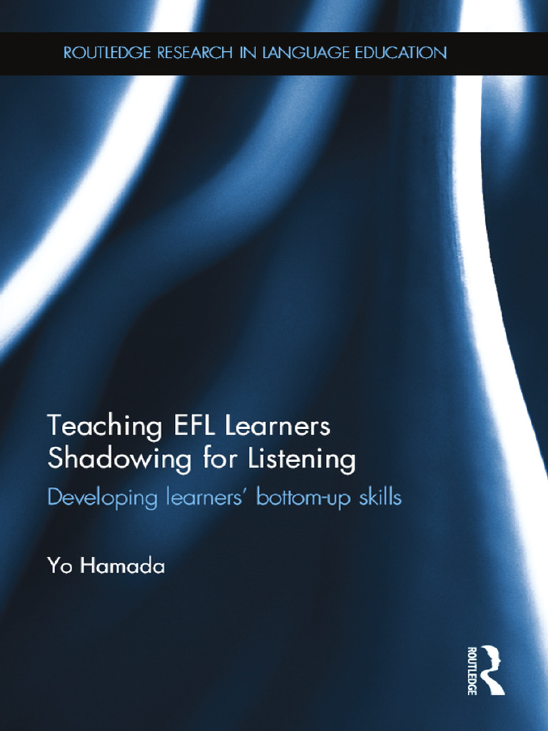 (EBOOK) Teaching EFL Learners Shadowing For Listening - Developing Learners' Bottom-Up Skills ...