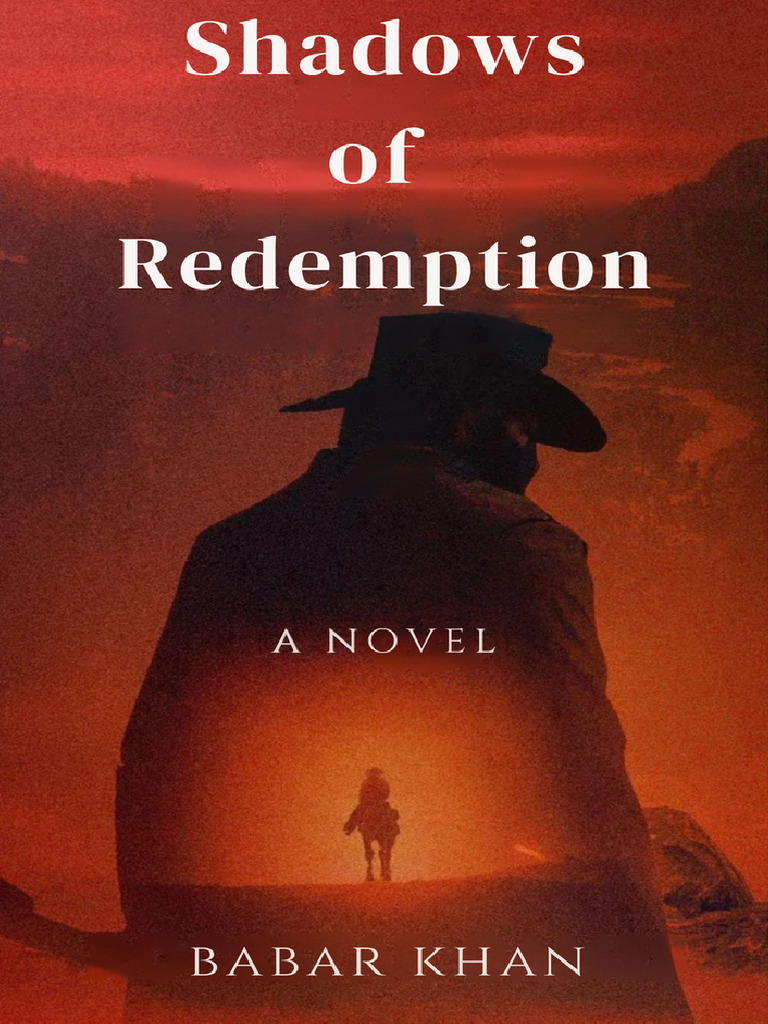 Shadows of RedemptionA NOVEL CONTENTS Chapter 1 Out of The Fire, Into ...