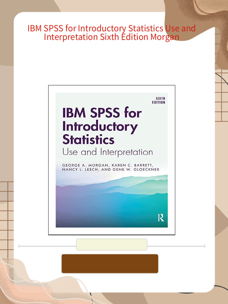 Ibm Spss For Introductory Statistics Use And Interpretation Sixth Edition Morgan Experience