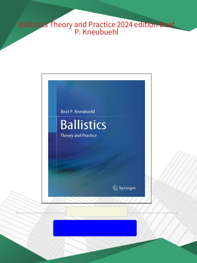 Ballistics Theory and Practice 2024 edition Beat P. Kneubuehl - The ...