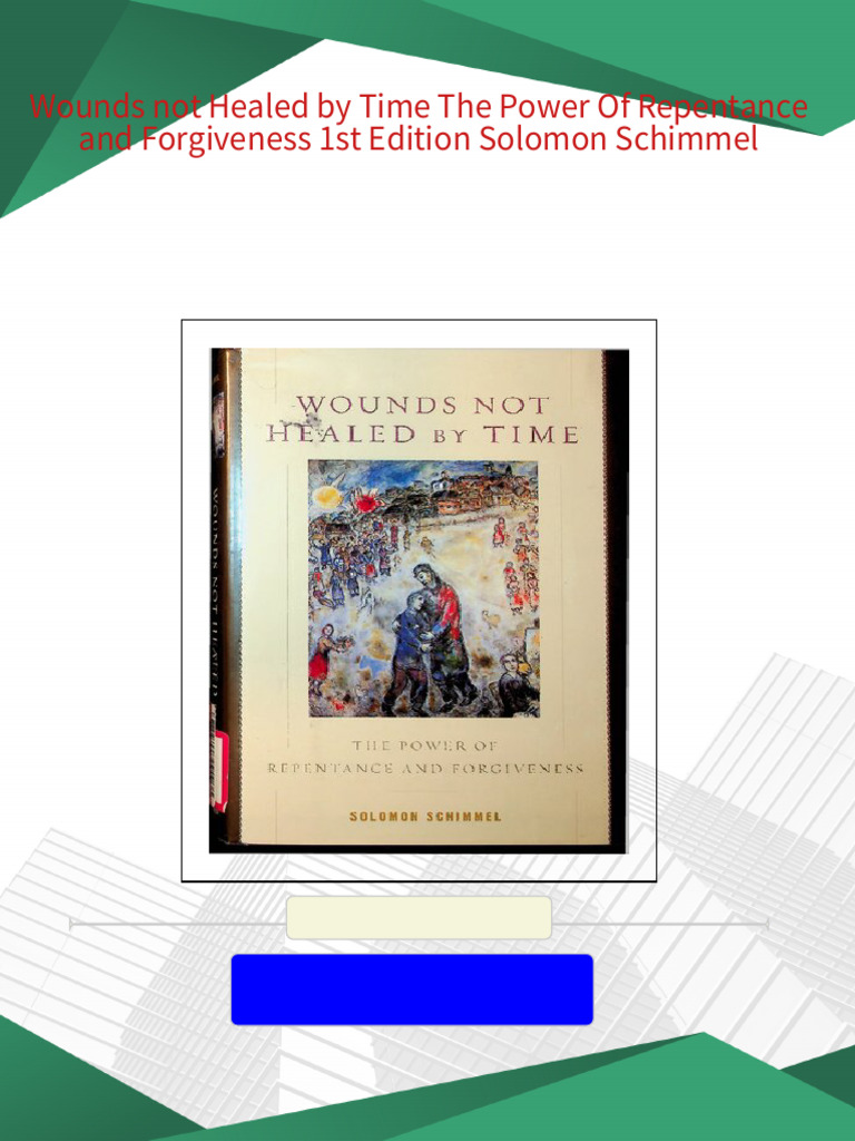 Wounds not Healed by Time The Power Of Repentance and Forgiveness 1st ...