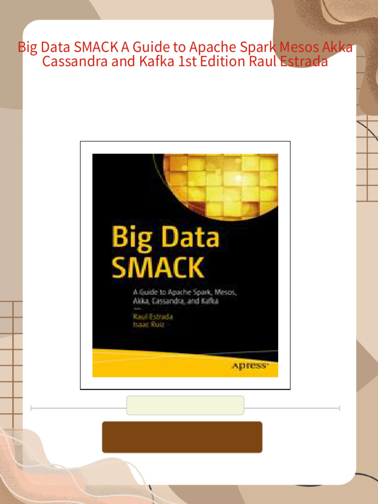 Big Data SMACK A Guide to Apache Spark Mesos Akka Cassandra and Kafka 1st Edition Raul Estrada ...
