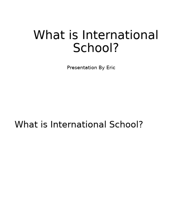 What Is International School?: Presentation by Eric | PDF
