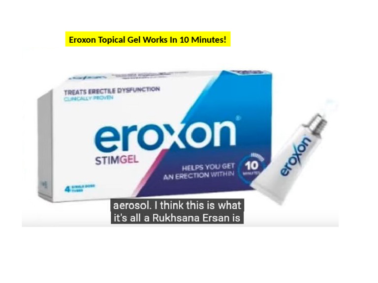 Eroxon Topical Gel Works in 10 Minutes! | PDF