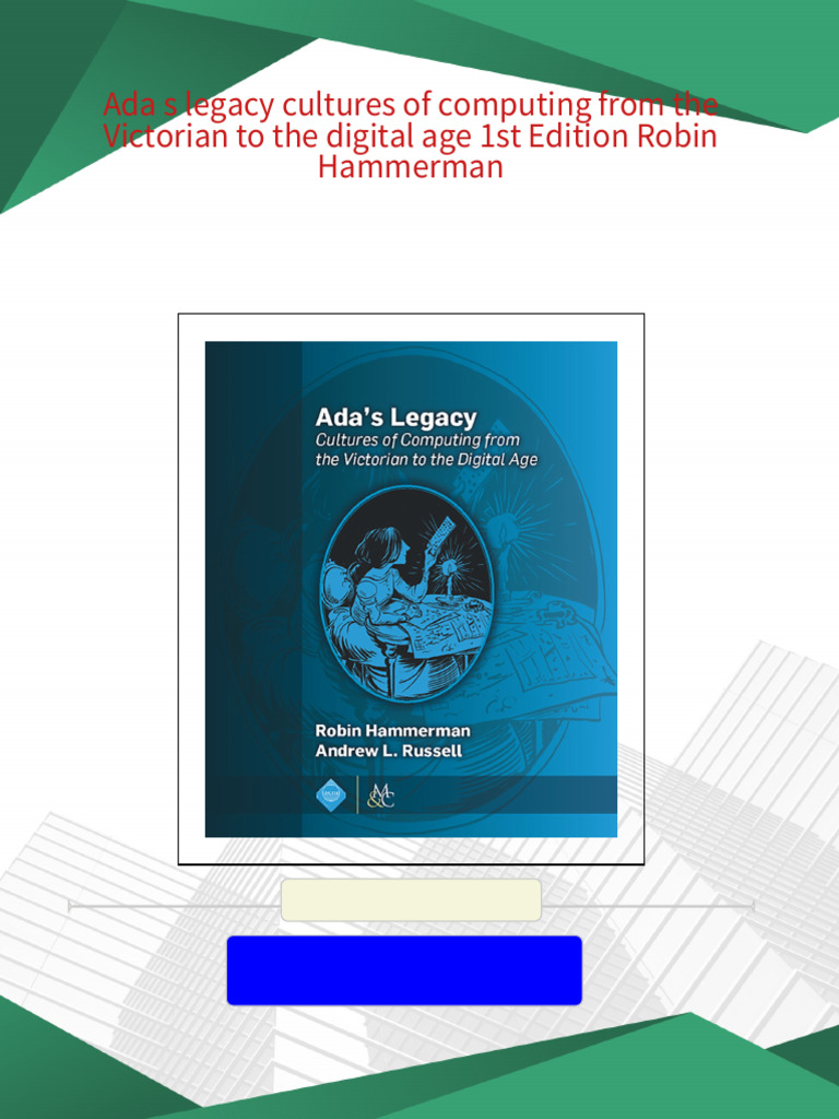 Ada s legacy cultures of computing from the Victorian to the digital ...