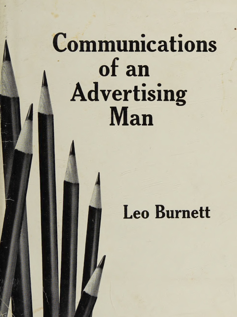 Communications of An Advertising Man - Leo Burnett - 1961-01-01 ...
