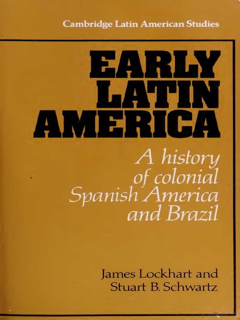 Lockhart, J. & Schwartz S.B. (1999), Early Latin America. A History of ...