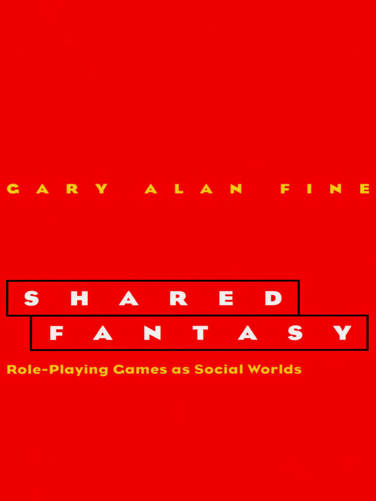 Gary Alan Fine - Shared Fantasy - Role Playing Games As Social Worlds ...