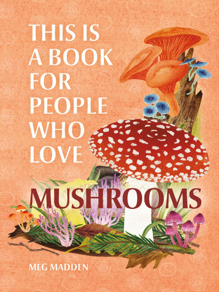 People Who Love Mushrooms - Meg Madden | PDF | Fungus | Mushroom