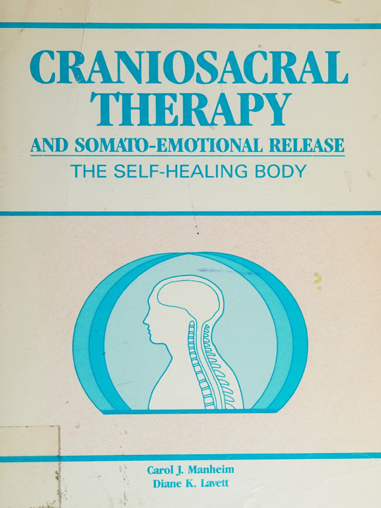 " Craniosacral Therapy: and Somato-Emotional Release The Self-Healing ...