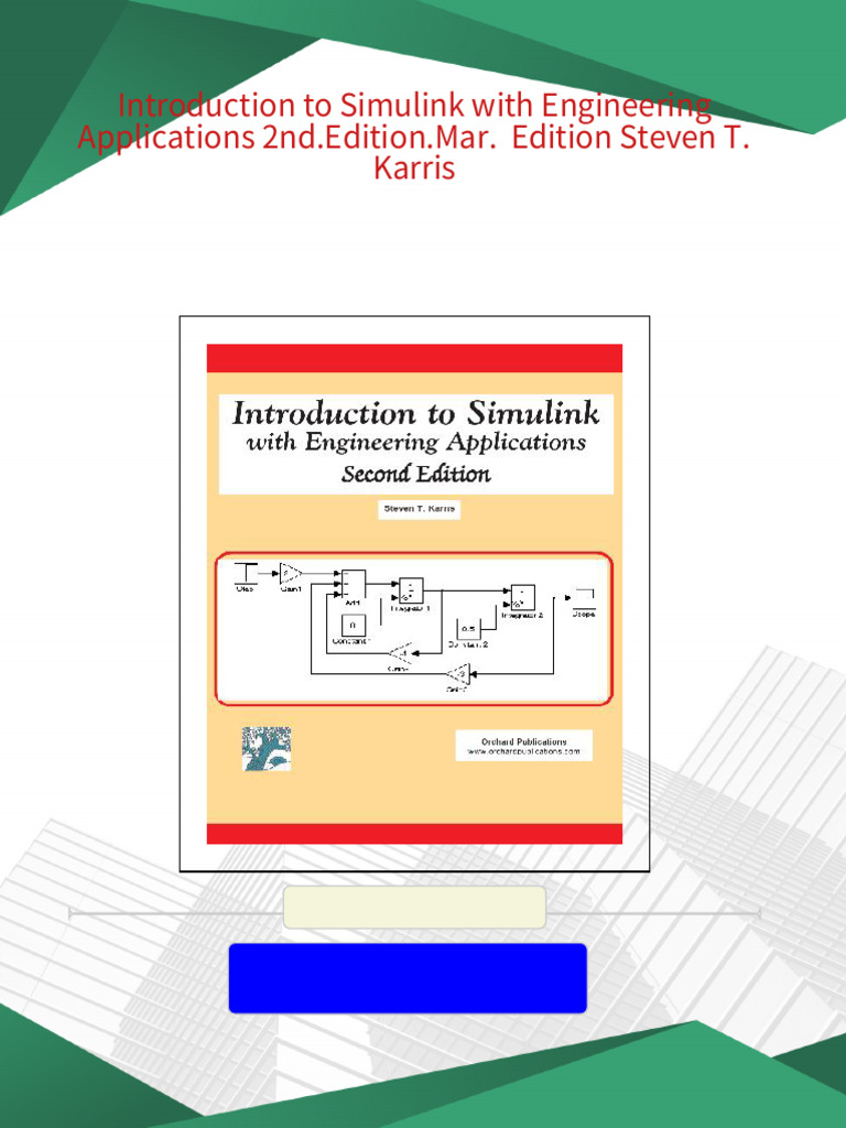 Introduction to Simulink with Engineering Applications 2nd.Edition.Mar. Edition Steven T. Karris ...