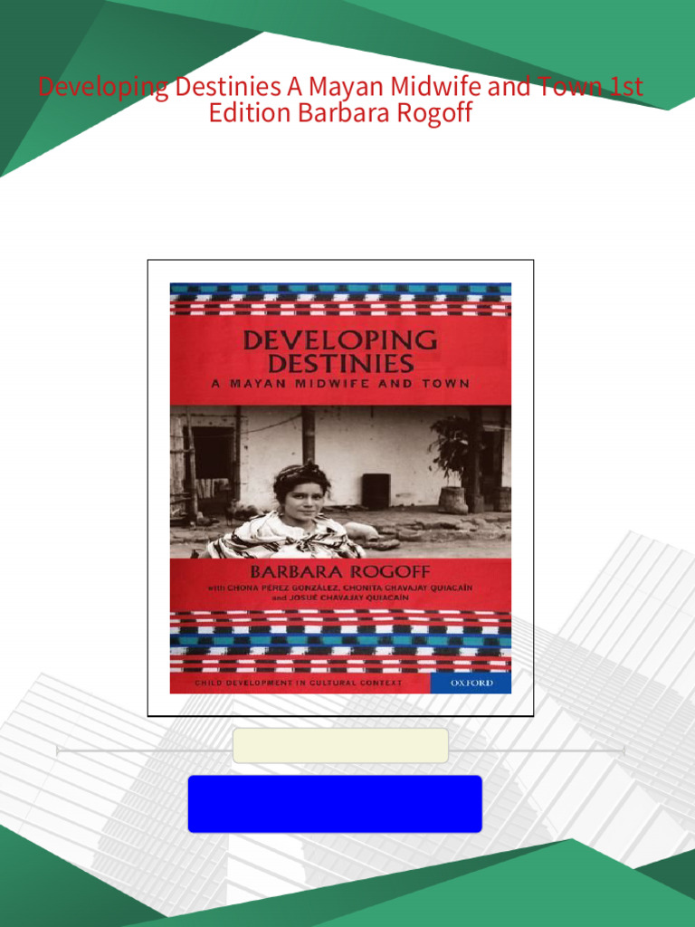 Developing Destinies A Mayan Midwife and Town 1st Edition Barbara ...