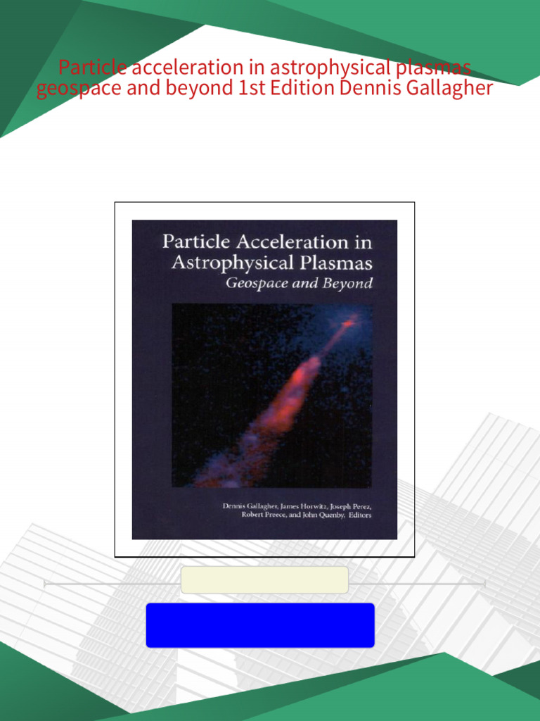 Particle acceleration in astrophysical plasmas geospace and beyond 1st Edition Dennis Gallagher ...