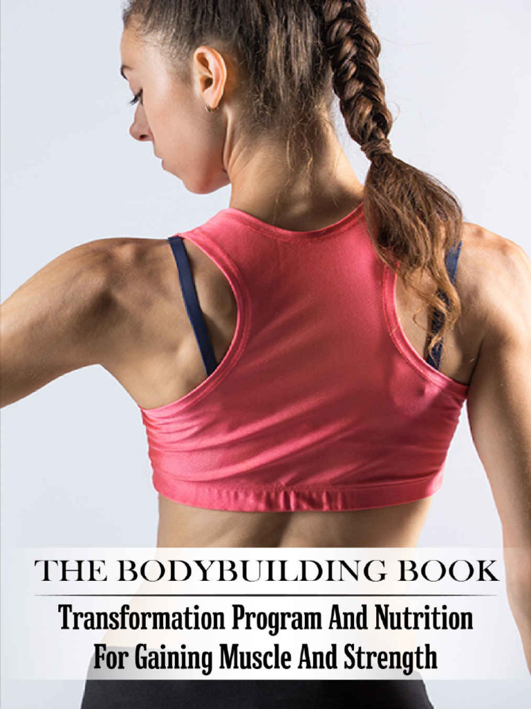 The Bodybuilding Book Transformation Program and Nutrition For Gaining Muscle and Strength ...